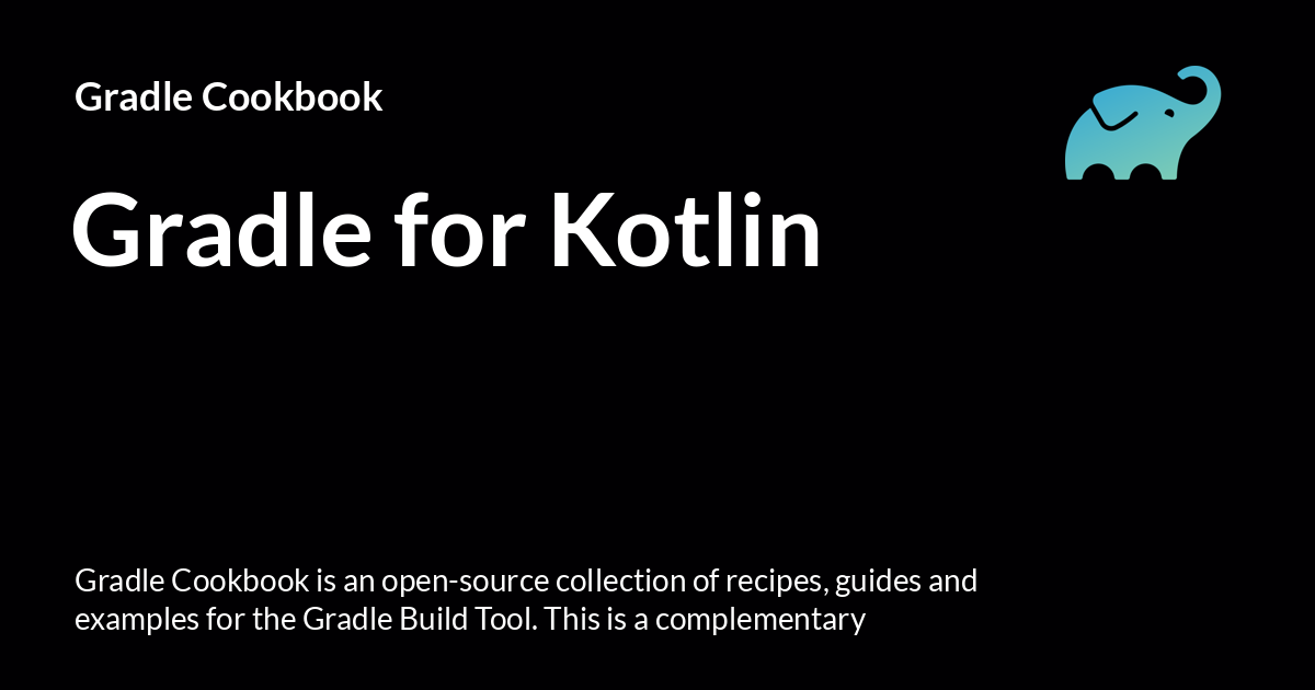 Gradle for Kotlin - Gradle Cookbook Gradle for Kotlin - Gradle Cookbook